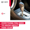 Everything You Need to Know About the “Park” Gear MILTA Technology